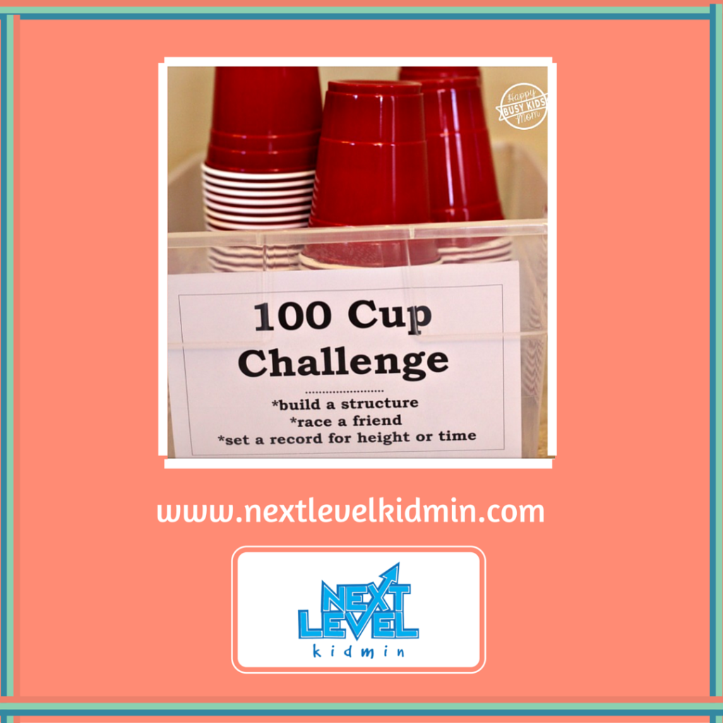 100 Cup Challenge - nextlevelkidmin.com
